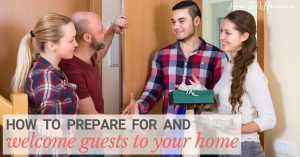 How to Prepare for and Welcome Guests to Your Home - Home to a Haven